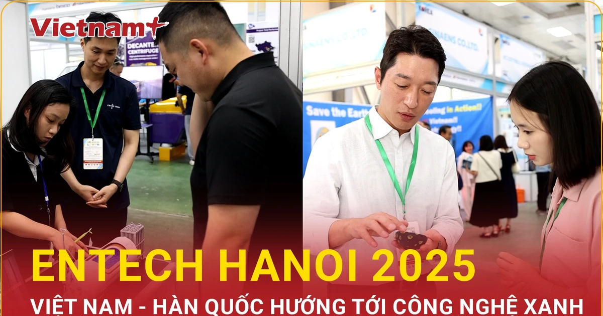 ENTECH HANOI 2025: Doanh nghiệp Việt-Hàn Phát Triển Công Nghệ Xanh ...