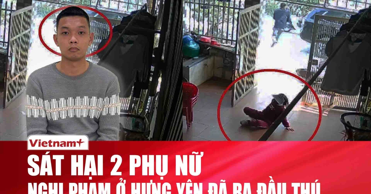 Nghi phạm sát hại 2 phụ nữ ở Hưng Yên đã ra đầu thú | Vietnam+ ...
