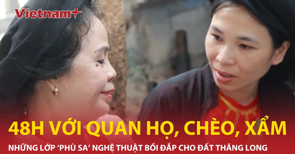 Nhóm Chèo 48H: Nghệ thuật truyền thống - lớp phù sa màu mỡ của đất Thăng Long | Vietnam+ ...